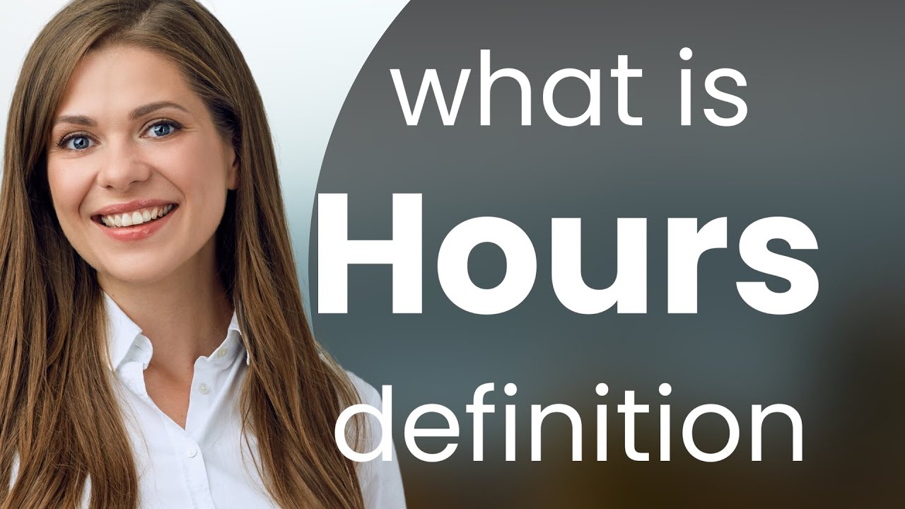Hours — definition of HOURS