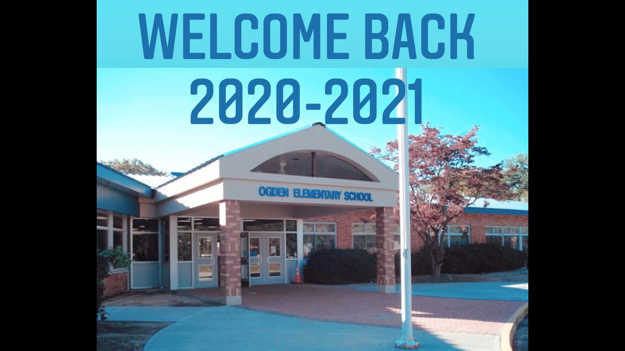 OGDEN ELEMENTARY SCHOOL: WELCOME BACK VIDEO- 2020-2021