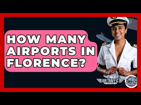 How Many Airports In Florence? - Air Traffic Insider