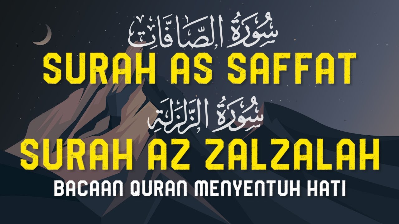 Surah As Saffat Az Zalzalah Bacaan Quran Menyentuh Hati