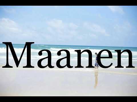 How To Pronounce Maanen🌈🌈🌈🌈🌈🌈Pronunciation Of Maanen