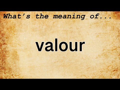 Valour Meaning : Definition of Valour