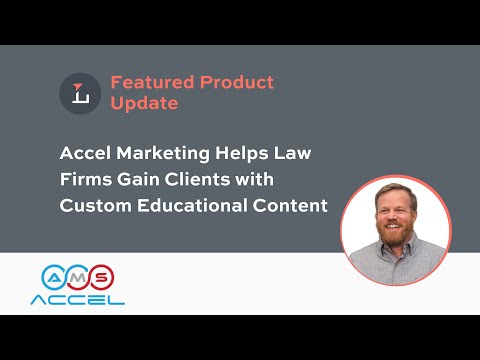Accel Marketing Helps Law Firms Gain Clients with Custom Educational ...