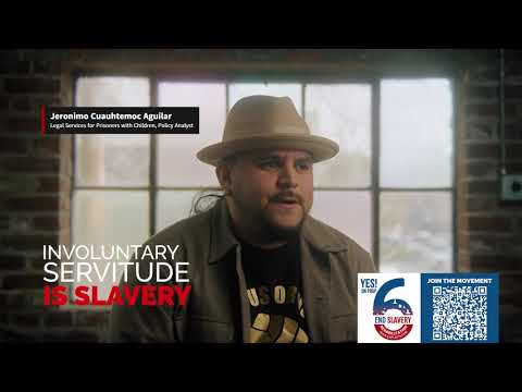 Prop 6: Involuntary Servitude is Slavery