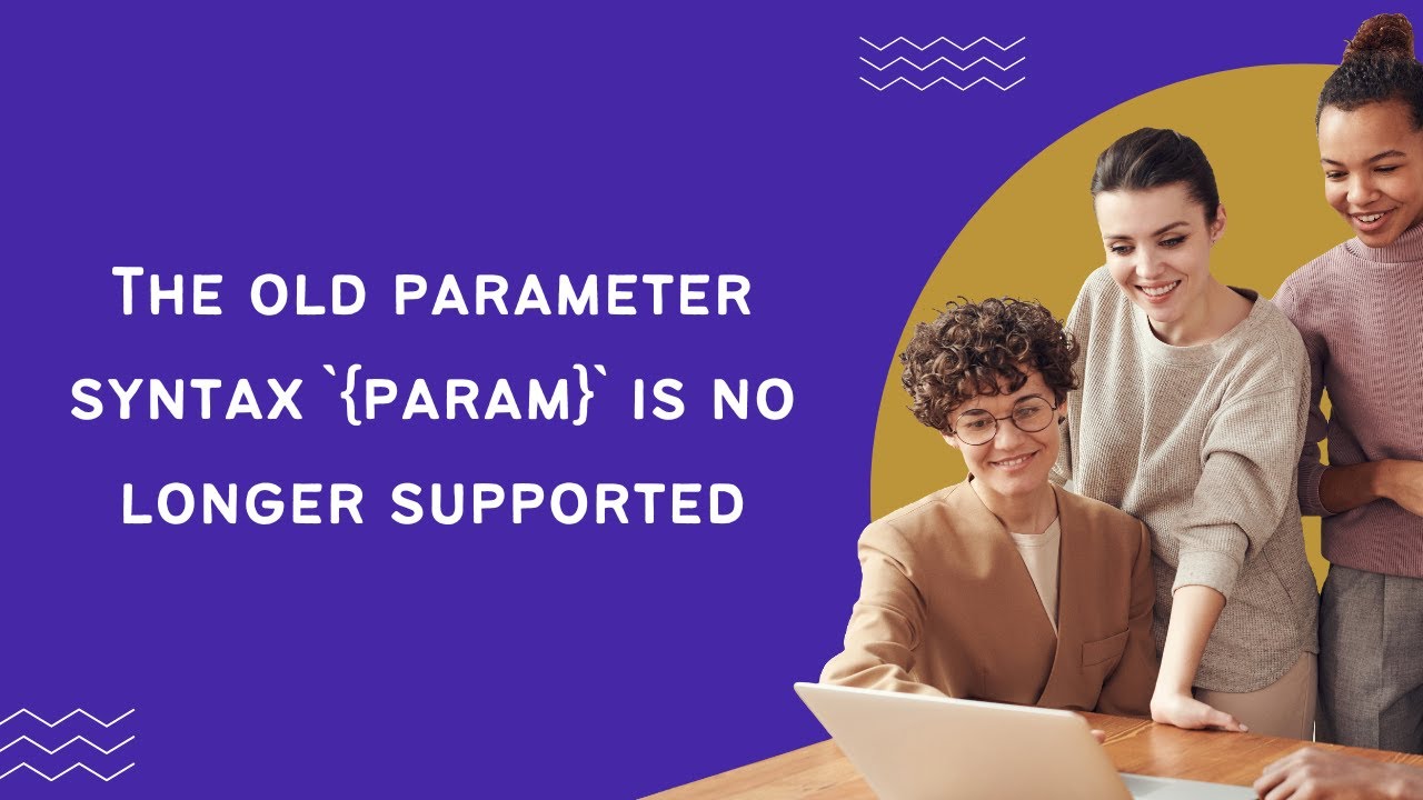 The old parameter syntax `{param}` is no longer supported