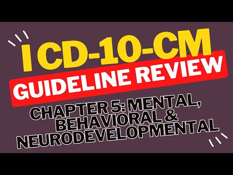 ICD-10-CM Guideline Review: Chapter 5 Mental, Behavioral & Neurodevelopmental Disorders