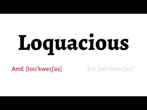 How to Pronounce loquacious in American English and British English