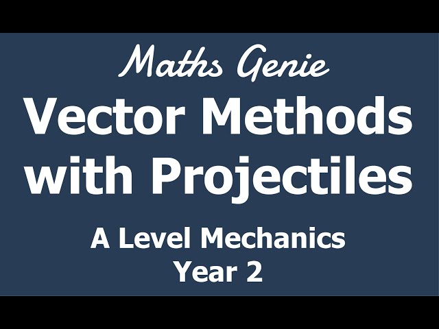 Projectiles A Level Maths