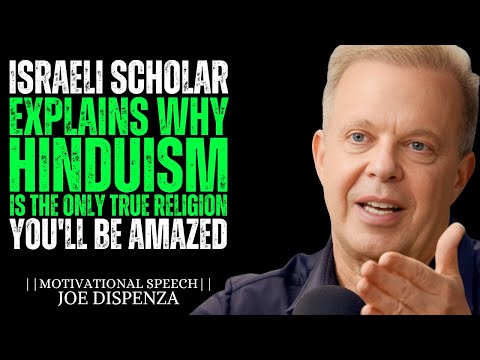 ISRAEL SCHOLAR EXPLAINS WHY HINDUISM IS THE ONLY TRUE RELIGION β YOU'LL BE AMAZED | BY Joe Dispenza
