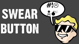 Swear Button - Reupload at Fallout 4 Nexus - Mods and community