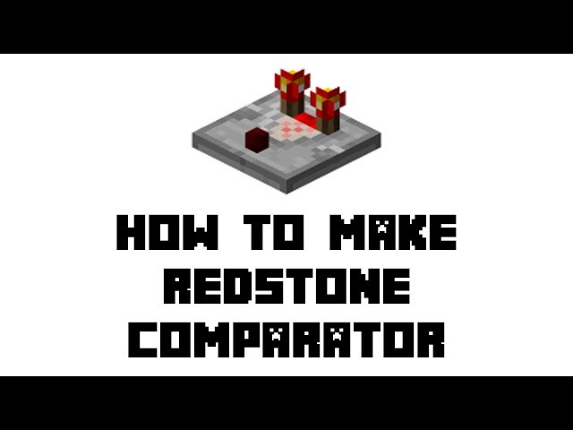 How to make a redstone comparator and how does it work in Minecraft