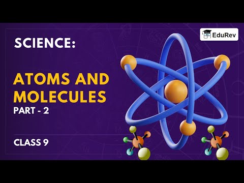 Atoms and Molecules - 2 Video Lecture - Chemistry for Grade 9