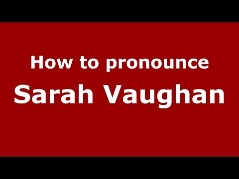 How to pronounce Sarah Vaughan (American English/US) - PronounceNames.com