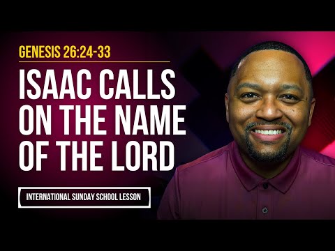 Genesis 26:24-33 | Isaac Calls on the Name of the Lord