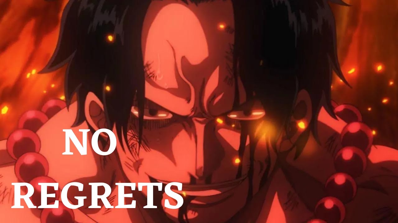 No Regrets | Portgas D. Ace last words | One Piece