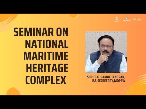 Shri T.K. Ramachandran, IAS,Secretary,MoPSW addresses seminar on National Maritime Heritage Complex