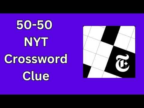 50 50 NYT Crossword Clue