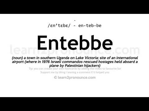 Pronunciation of Entebbe | Definition of Entebbe