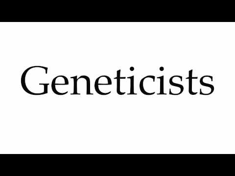 How to Pronounce Geneticists