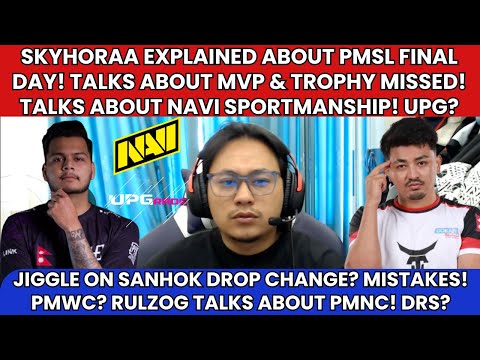 SKYHORAA ON PMSL FINAL DAY? MVP & TROPHY MISSED? NAVI UPG? JIGGLE ON DROP CHANGE? PMWC? RULZ ON PMNC