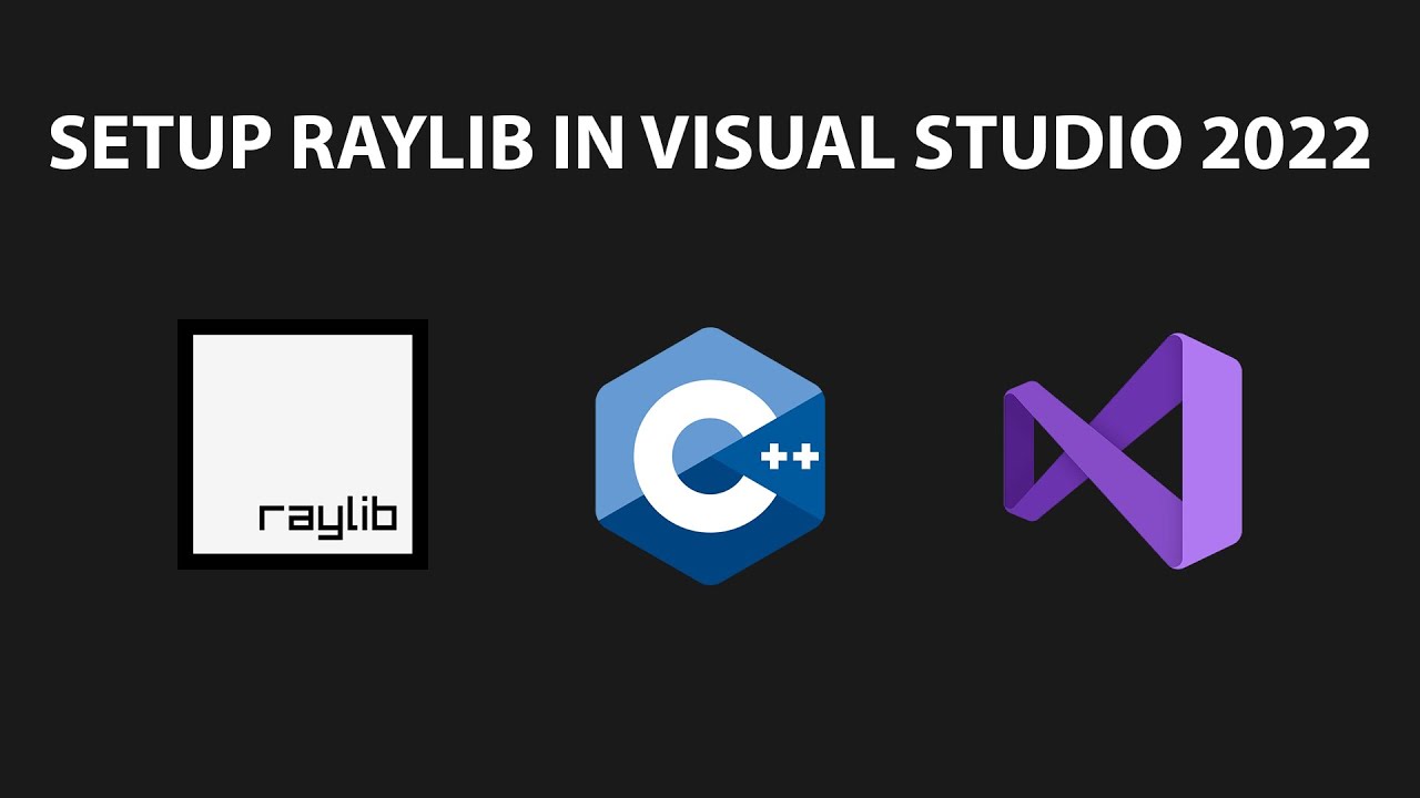 How to setup raylib with C++ in Visual Studio 2022 Community - Beginner tutorial