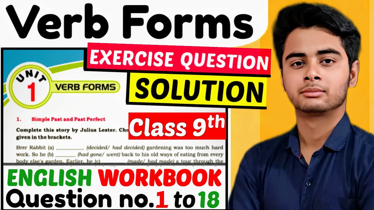 Verb Forms Solution English Workbook Class 9 Question no. 1 to 18