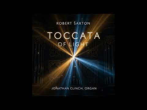 Robert Saxton – Toccata of Light | Dr Jonathan Clinch