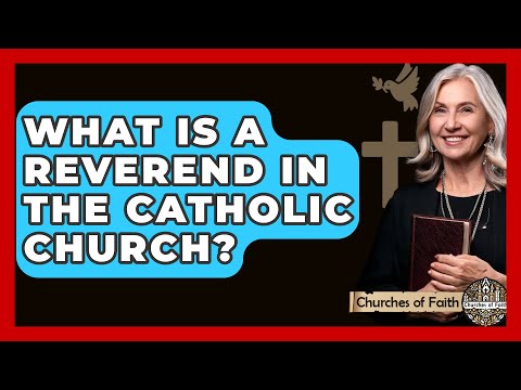 What Is A Reverend In The Catholic Church? - Churches Of Faith