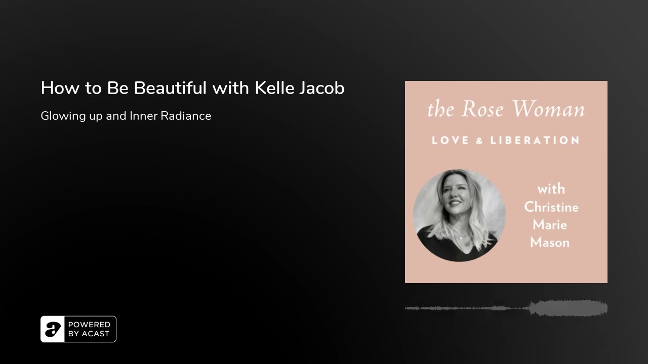 How to Be Beautiful with Kelle Jacob