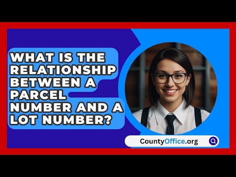 What Is The Relationship Between A Parcel Number And A Lot Number? - CountyOffice.org