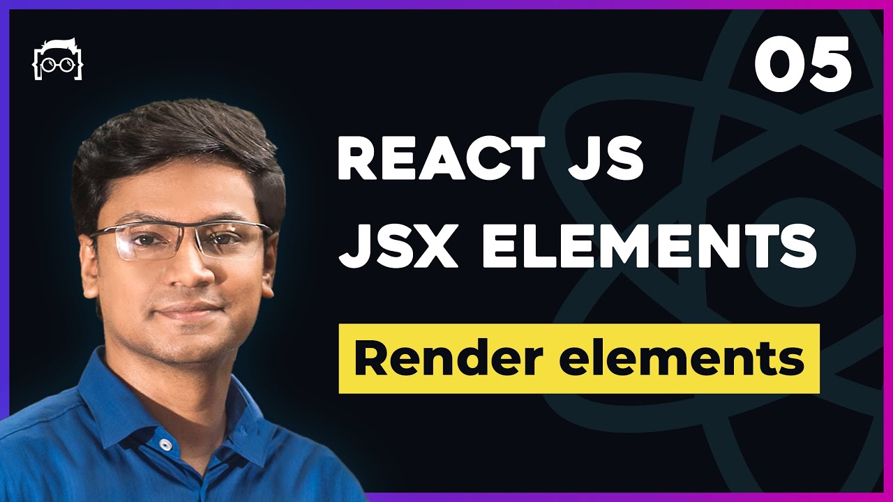 #5 React JSX Element & Rendering Elements -  React Tutorial Bangla Series