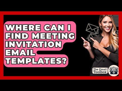 Where Can I Find Meeting Invitation Email Templates? - TheEmailToolbox.com
