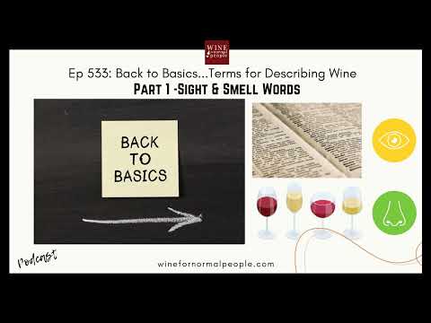 Ep 533: Back to Basics...Terms for Describing Wine. Part 1 -Sight & Smell Words