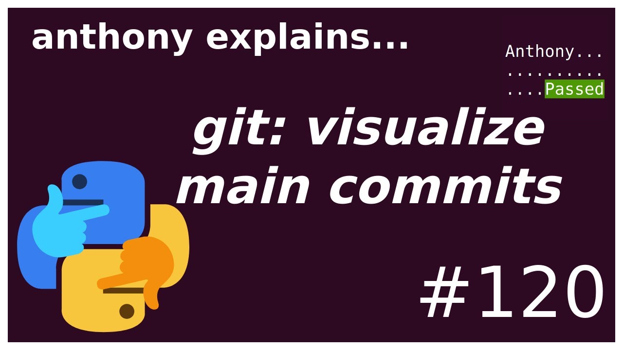 git: visualizing main line commits (intermediate) anthony explains #120