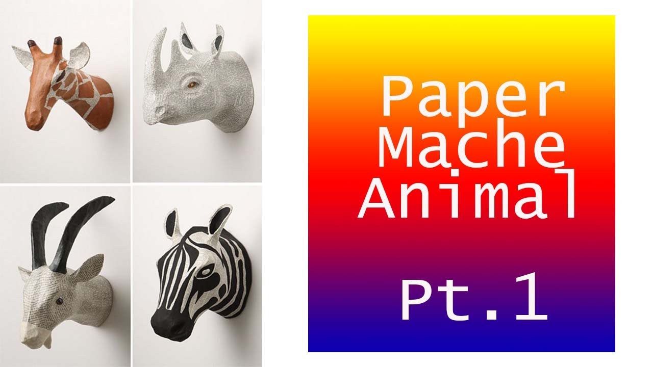 Paper Mache Animals How To Make at Rosalie Eadie blog