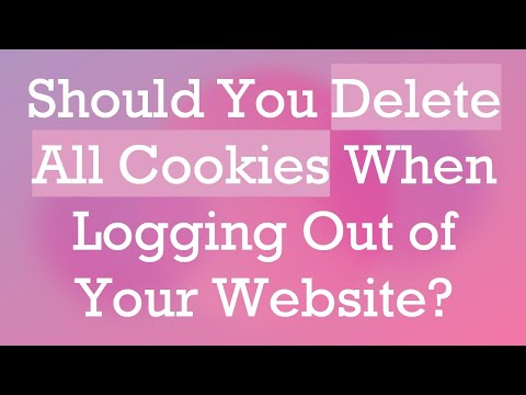 Should You Delete All Cookies When Logging Out of Your Website?