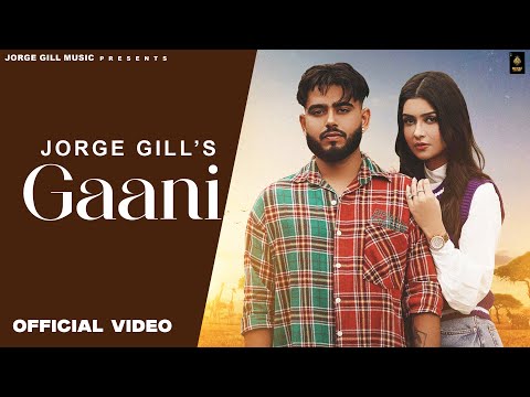 Gaani ( Official Video ) Jorge Gill | Punjabi Songs 2024 | Jorge Gill Music