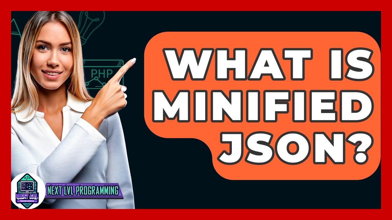 What Is Minified JSON? - Next LVL Programming