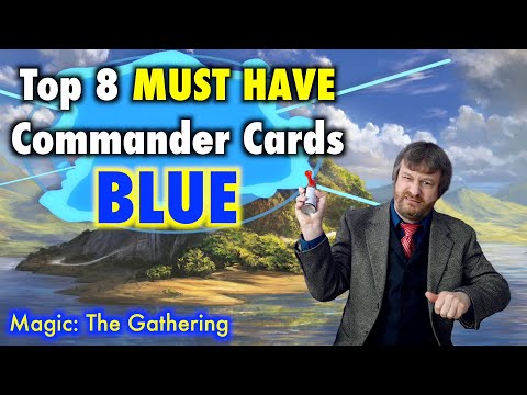 The Top 8 Must Have Commander Cards in Blue For Your Magic: The Gathering Collection