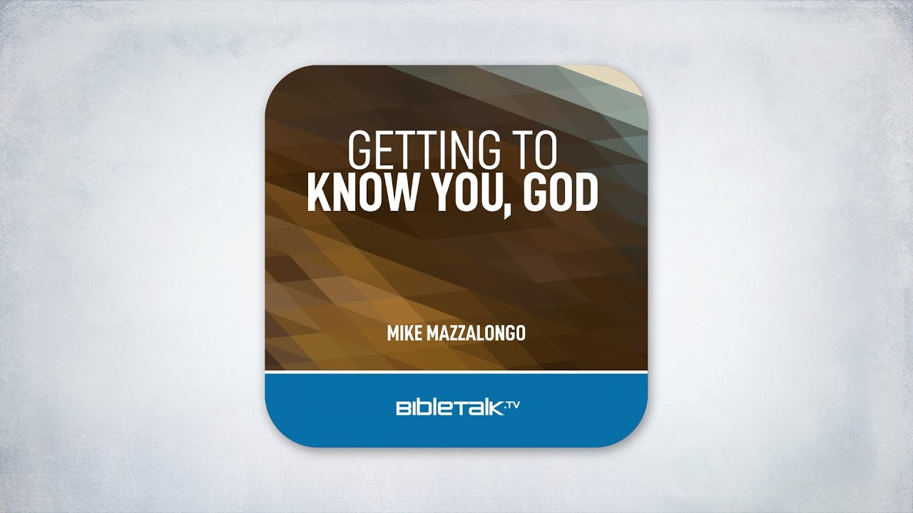 Getting to Know You, God | Free Christian Audiobooks | BibleTalk.tv