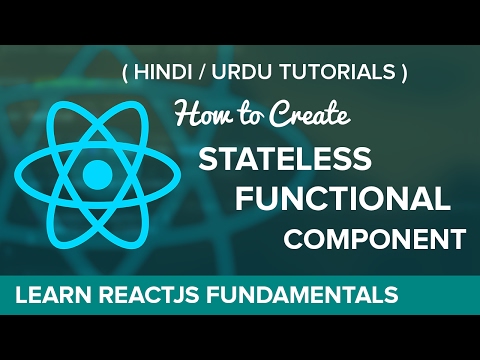 Creating a Stateless Functional Component in ReactJS - Hindi / Urdu Tutorial #5 Video Lecture ...