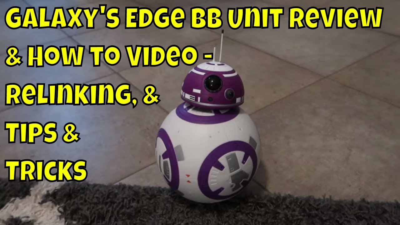 Star Wars Galaxy's Edge BB Unit Droid Review & How to Video - Re-linking, & Tips & Tricks