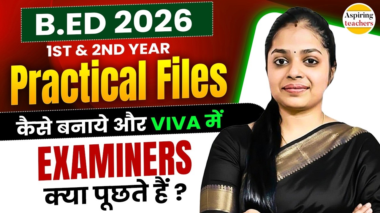 B.ED 2026 Practical File & Viva Strategy | What does the Examiner ask?