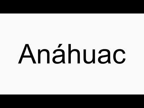 How to pronounce Anáhuac