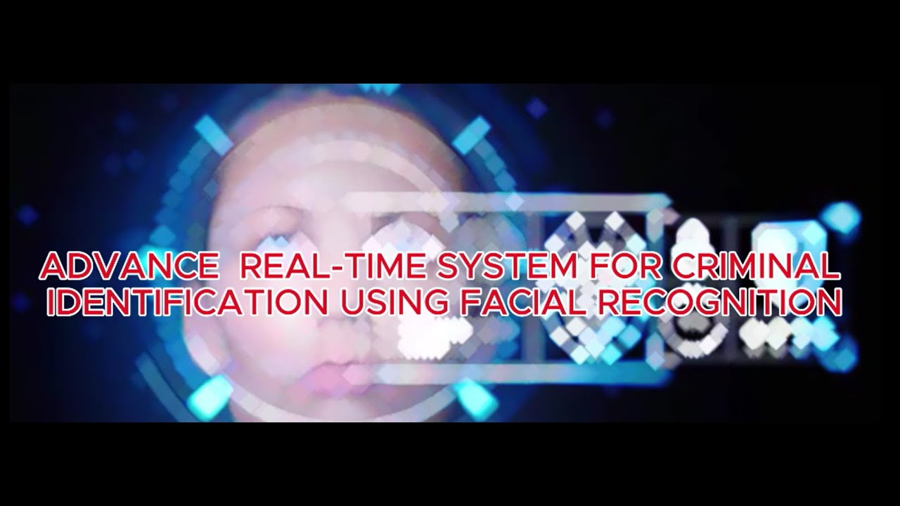 ADVANCE REAL-TIME SYSTEM FOR CRIMINAL IDENTIFICATION USING FACIAL RECOGNITION