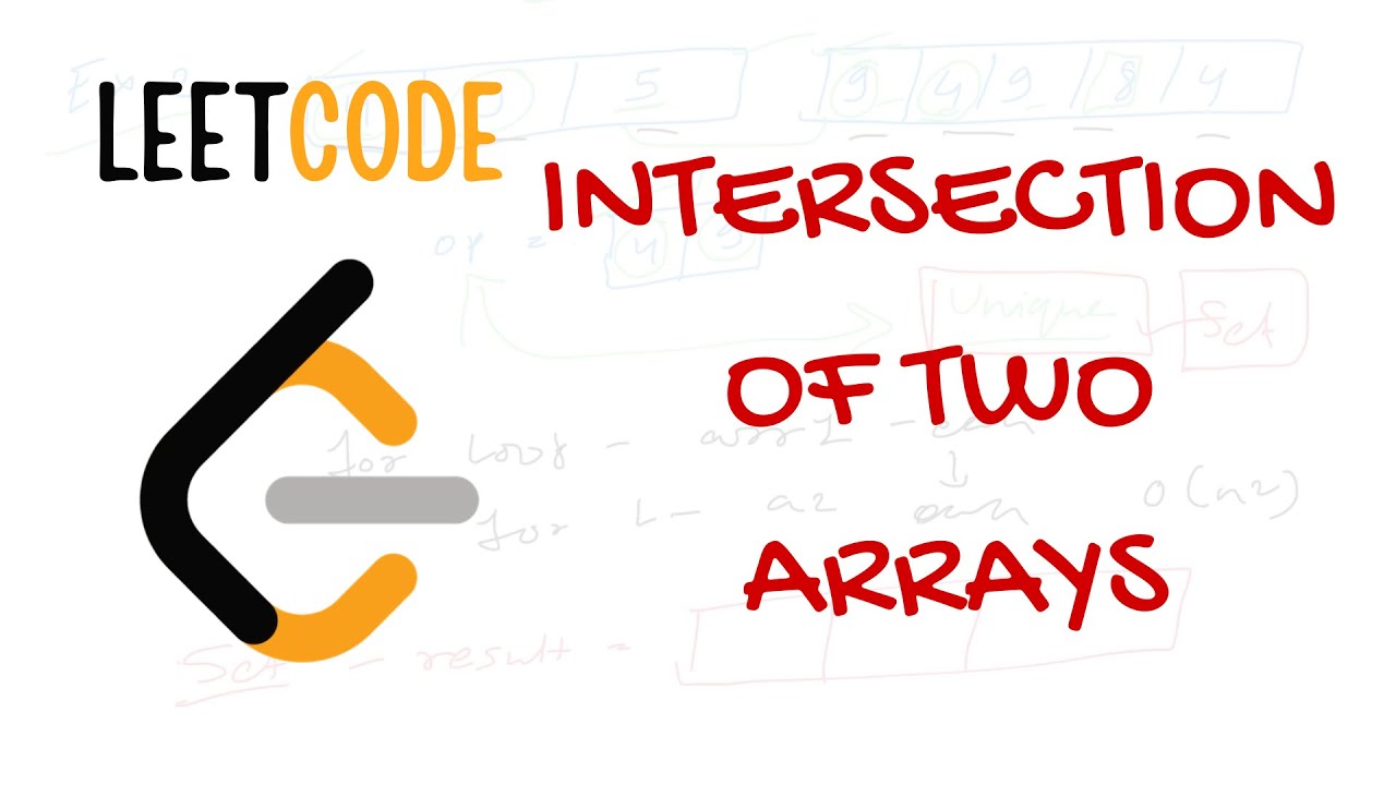Leetcode - Intersection of two arrays | Solution with complete explanation