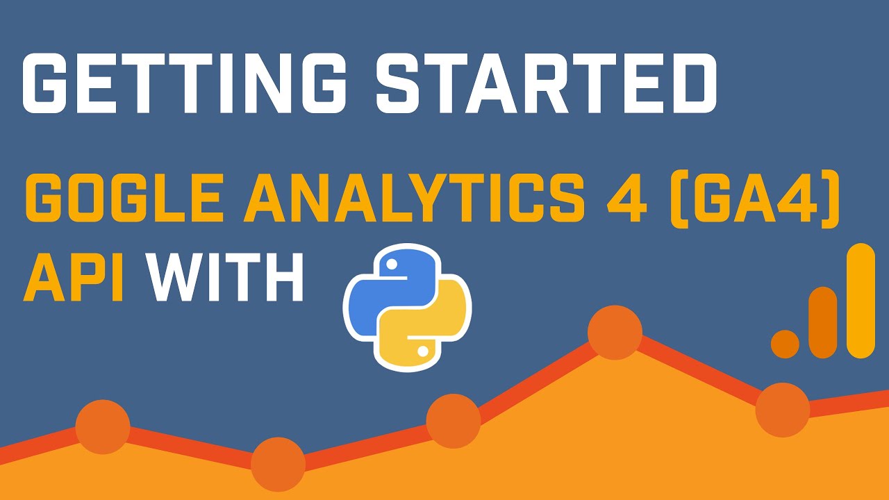 Getting Started With Google Analytics 4 (GA4) API in Python