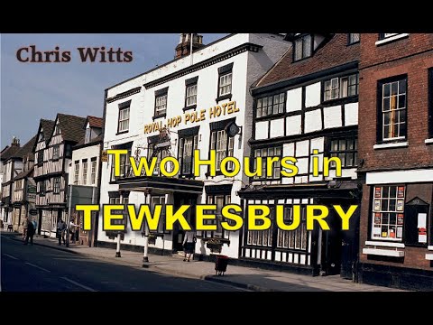 Two Hours in Tewkesbury