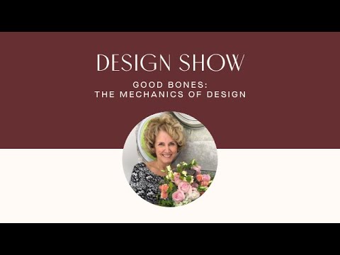 FTD Virtual Design Show: Good Bones - The Mechanics of Design