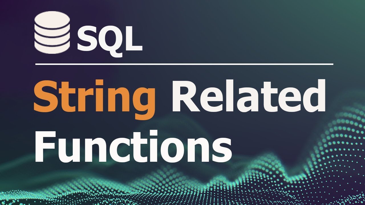 SQL Tutorial for Data Analysis 18: String Related Functions